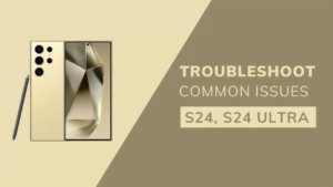 How to Troubleshoot Common Issues on the Galaxy S24