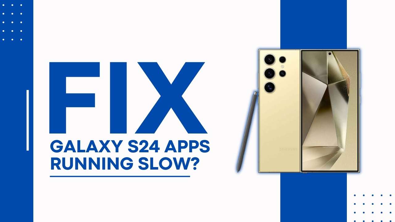 Galaxy S24 Apps Running Slow? Fix It Now in 6 Simple Fixes! Galaxy S24 Apps Running Slow? Fix It Now in 6 Simple Fixes!