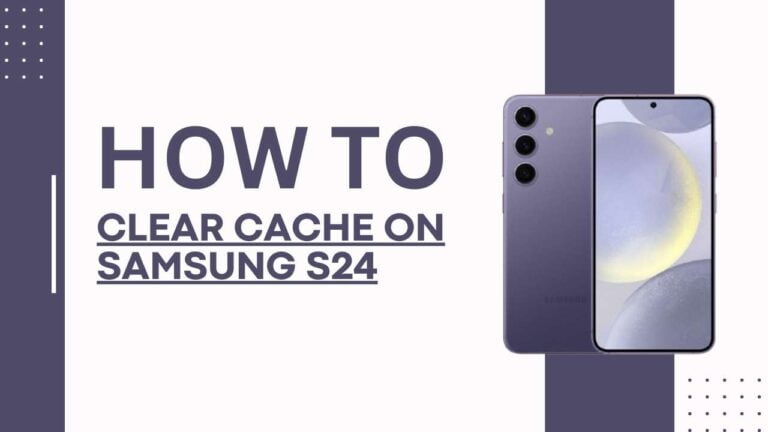 How to Clear Cache on Samsung S24: 5 Easy Methods!