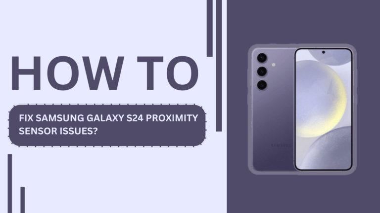 How to Fix Samsung Galaxy S24 Proximity Sensor Issues: SOLVED!