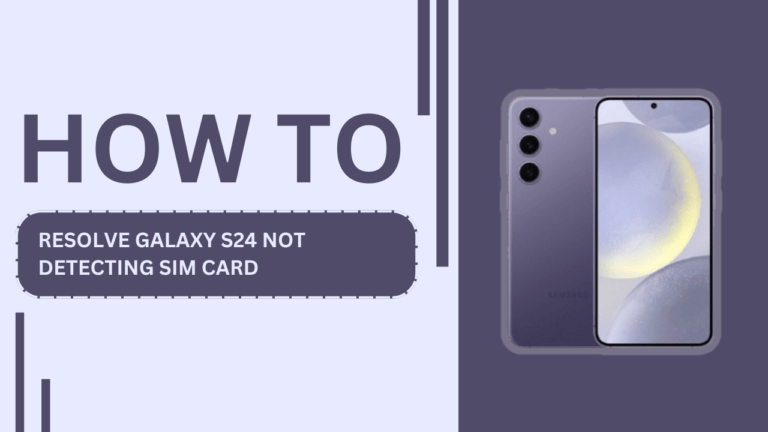 How to Resolve Galaxy S24 Not Detecting SIM Card: EASY GUIDE!